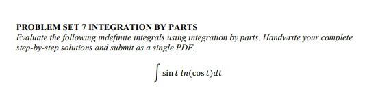 Solved PROBLEM SET 7 INTEGRATION BY PARTS Evaluate the | Chegg.com