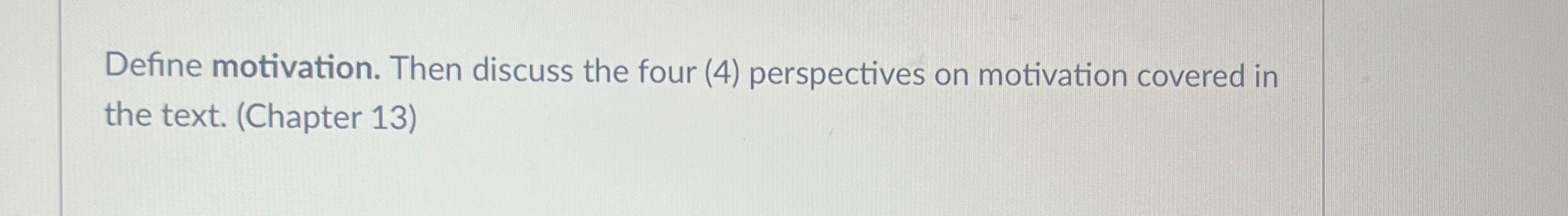 Solved Define motivation. Then discuss the four (4) | Chegg.com
