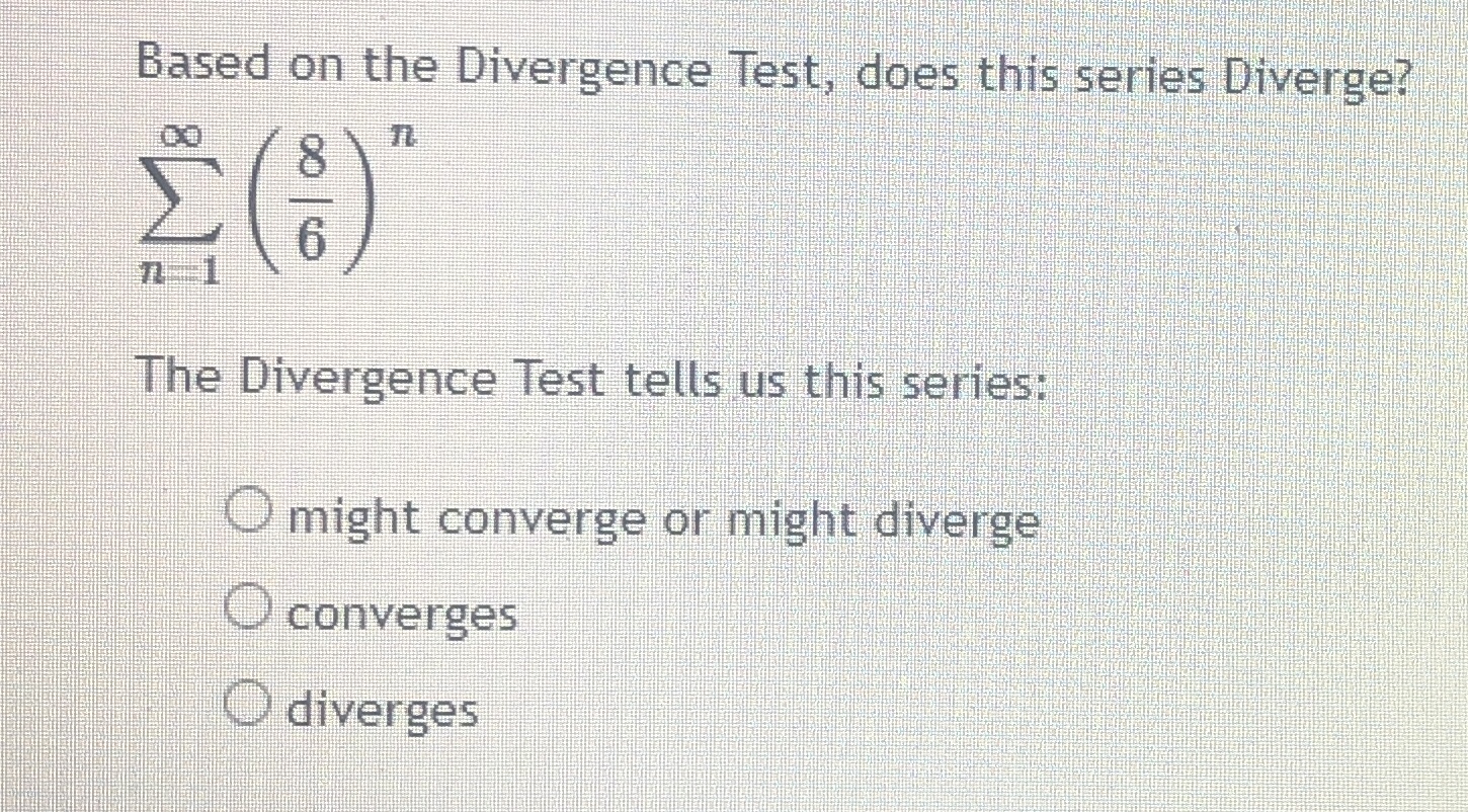 Solved Based on the Divergence Test, does this series | Chegg.com