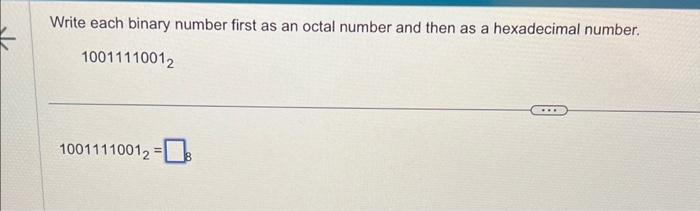 Solved Write each binary number first as an octal number and | Chegg.com