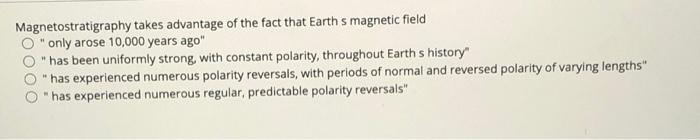 Solved Magnetostratigraphy takes advantage of the fact that | Chegg.com