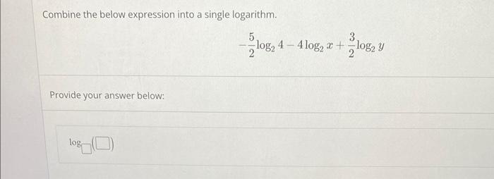 Solved −25log24−4log2x+23log2yCombine the below expression | Chegg.com