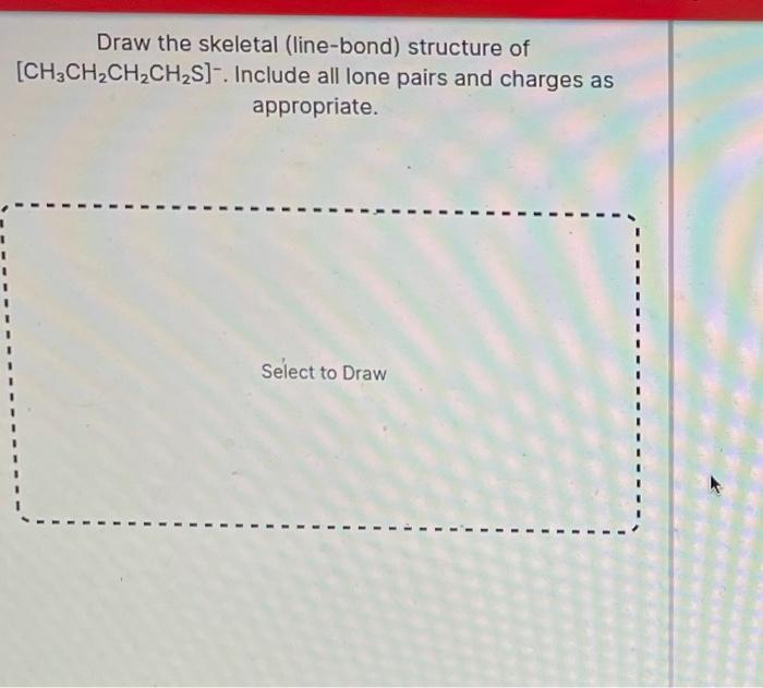 Solved Draw the skeletal (line-bond) structure of | Chegg.com