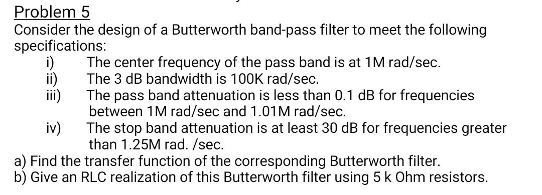 Solved Problem 5 Consider the design of a Butterworth | Chegg.com
