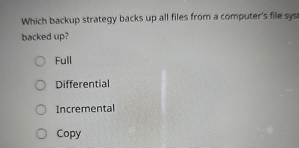 Solved Which backup strategy backs up all files from a | Chegg.com