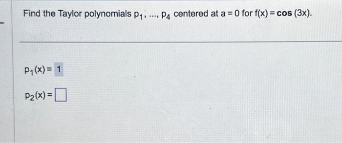 Solved Find the Taylor polynomials \\( p_{1}, \\ldots, p_{4} | Chegg.com
