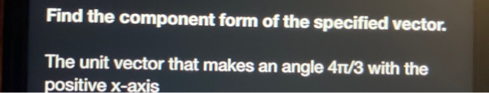 Solved Find the component form of the specified vector. The | Chegg.com