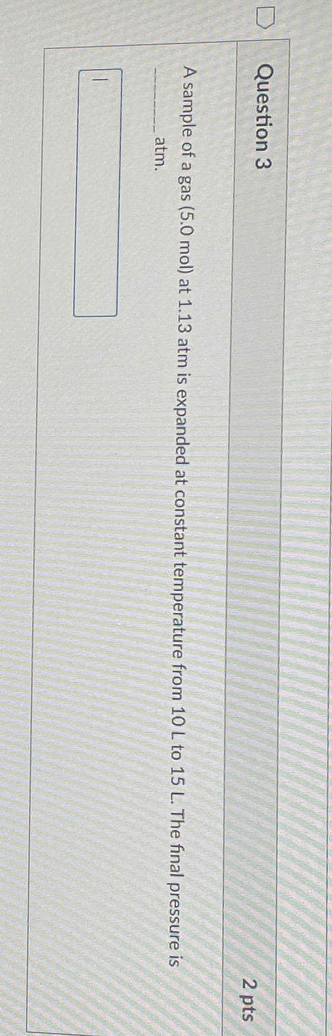 Solved Question 3A sample of a gas (5.0mol) ﻿at 1.13atm is | Chegg.com