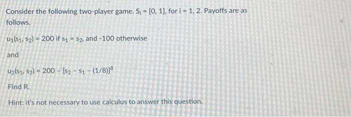 Solved Consider the following two-player game. S; = [0, 1], | Chegg.com