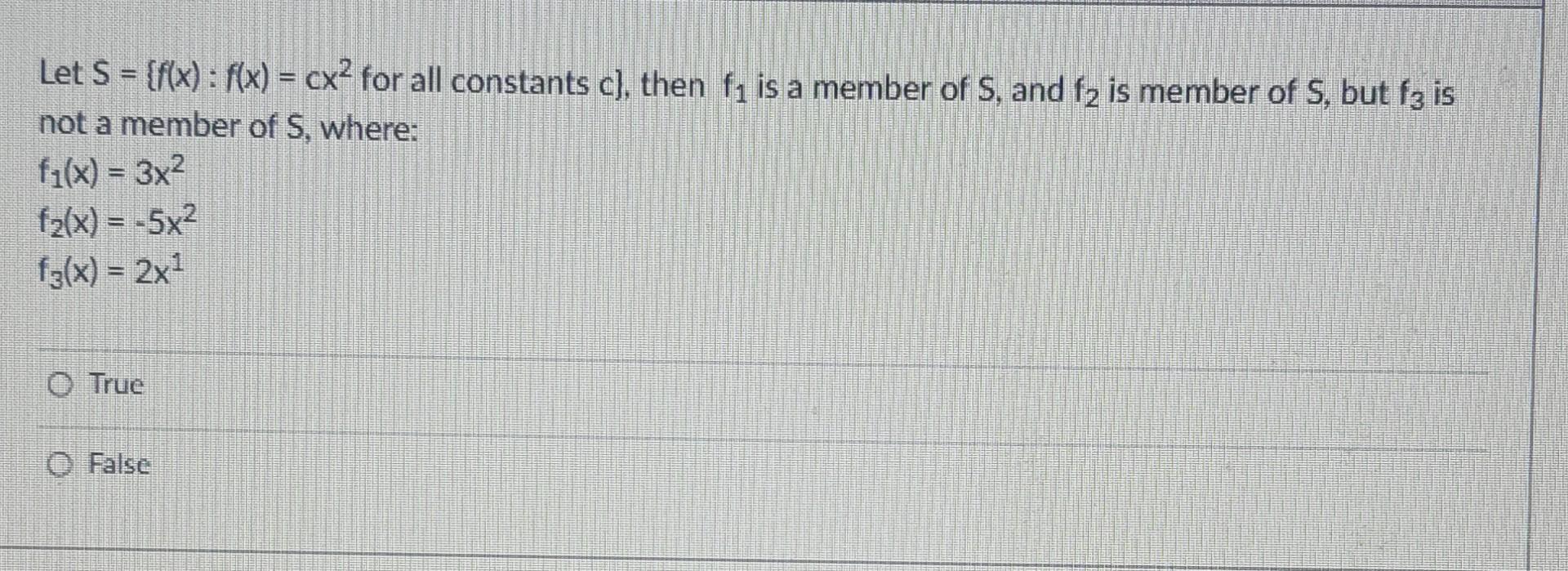 Solved Let S = {f(x) : f(x) = cx2 for all constants c), then | Chegg.com