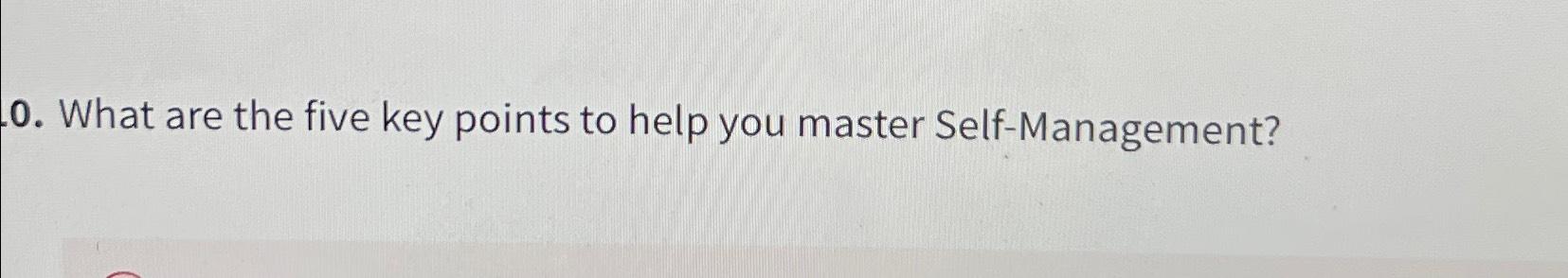 Solved What are the five key points to help you master | Chegg.com