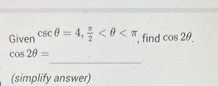 Solved Given cscθ=4,2π