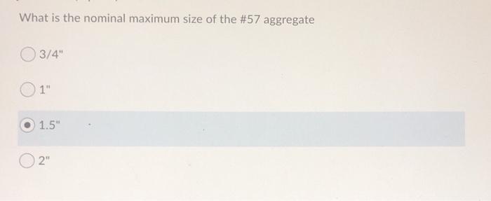 Solved What is the nominal maximum size of the #57 aggregate | Chegg.com