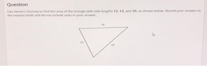 Solved Question Use Heron's formula to find the area of the | Chegg.com