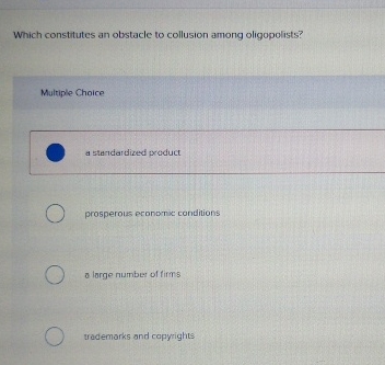 Solved Which constitutes an obstacle to collusion among | Chegg.com