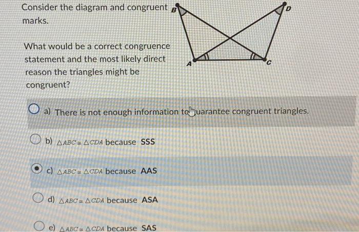 [Solved]: Consider the diagram and congruent marks. What wo
