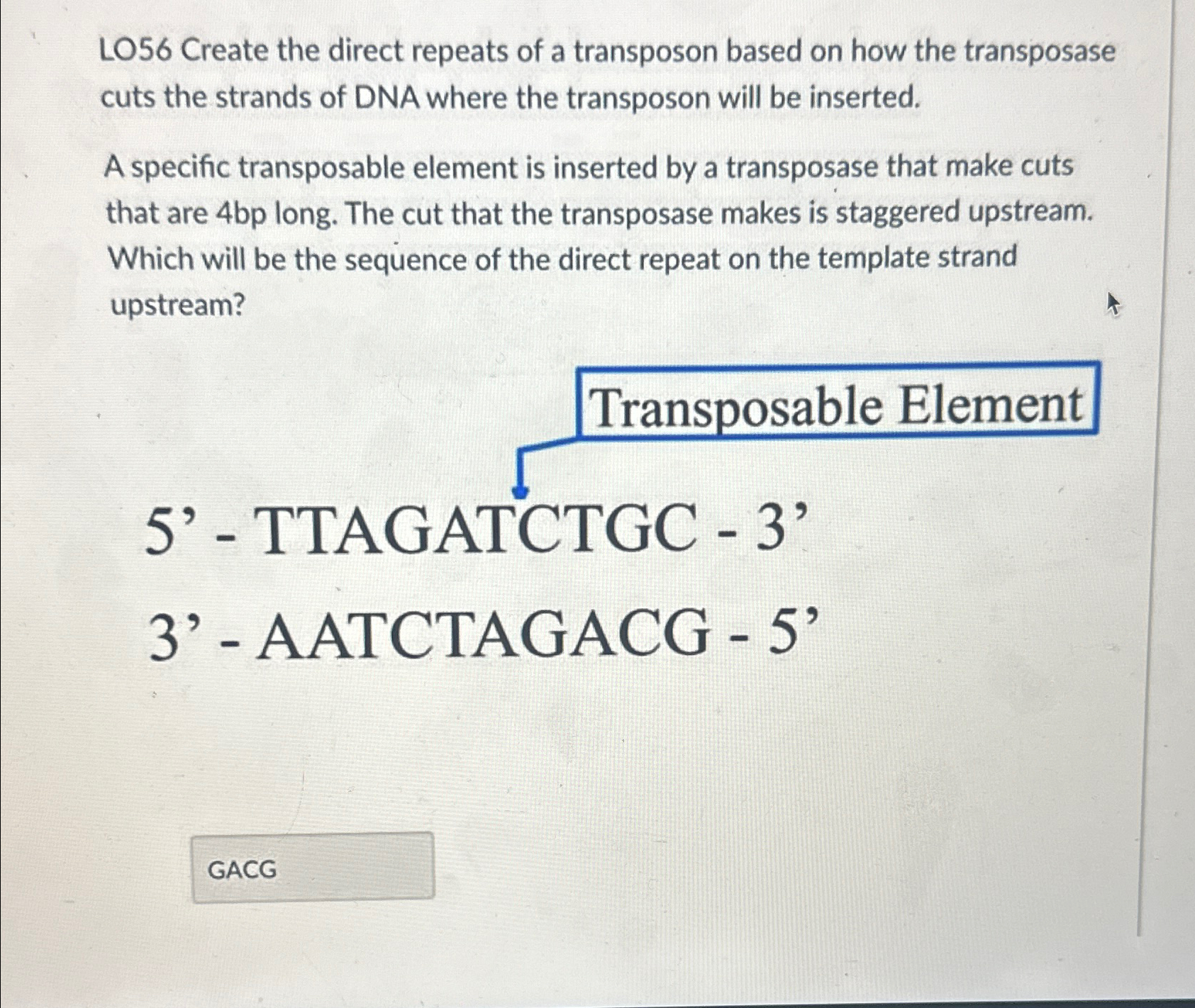 Solved LO56 ﻿Create the direct repeats of a transposon based | Chegg.com