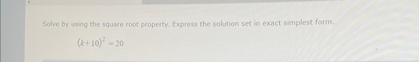 Solved Solve by using the square root property. Express the | Chegg.com