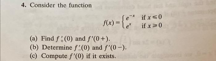 Solved 4. Consider the function f(x)={e−xex if x⩽0 if x⩾0 | Chegg.com