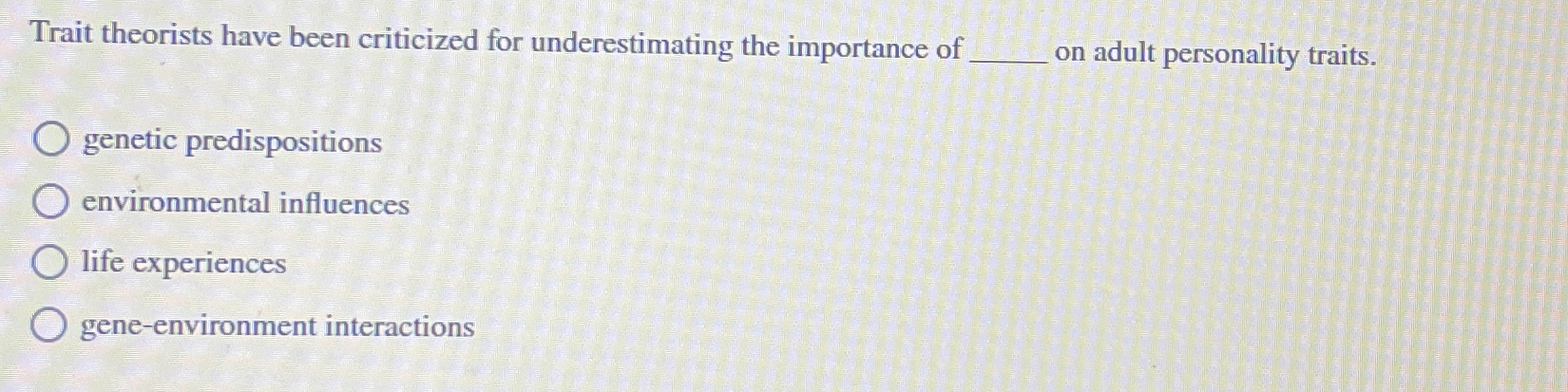Solved Trait theorists have been criticized for | Chegg.com