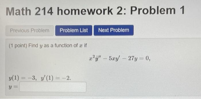 Solved Math 214 homework 2: Problem 1 (1 point) Find y as a | Chegg.com