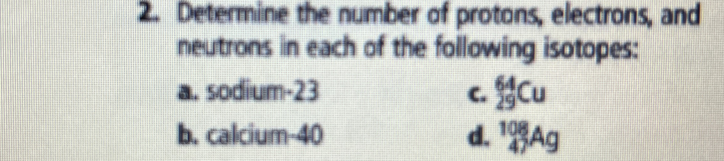 Solved Determine the number of protons, electrons, | Chegg.com