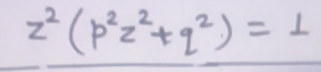 Solved z2(p2z2+q2)=1 | Chegg.com