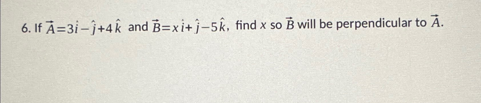 Solved If vec(A)=3(i)-(j)+4(k) ﻿and vec(B)=x(i)+(j)-5(k), | Chegg.com