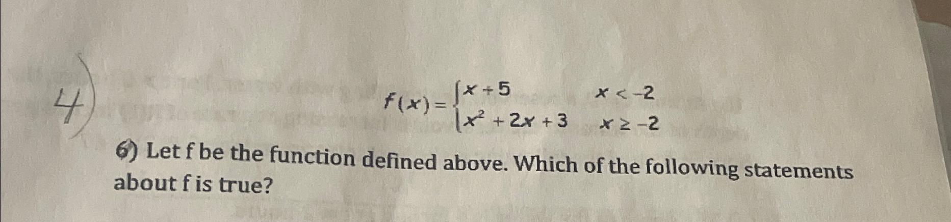 Solved f(x)={x+5,x