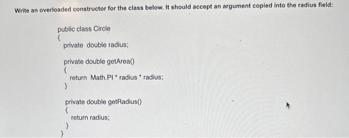 Solved Write an overloaded constructor for the class below. | Chegg.com
