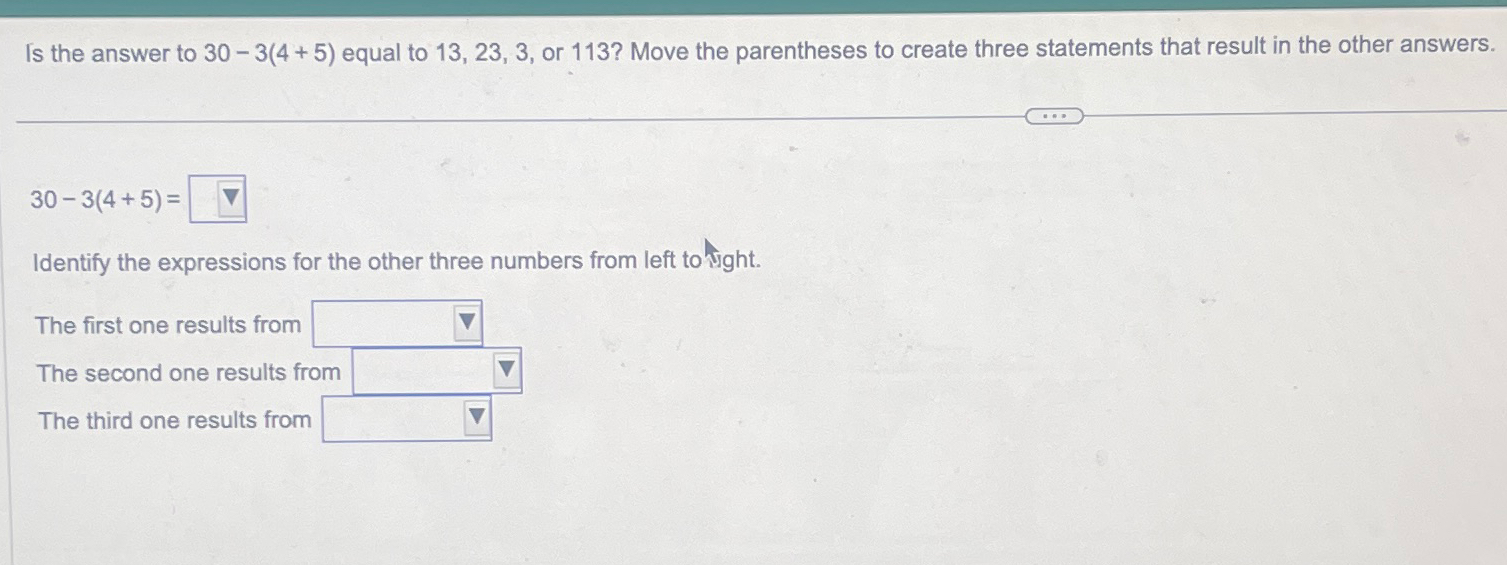 Solved Is the answer to 30-3(4+5) ﻿equal to 13,23,3, ﻿or | Chegg.com