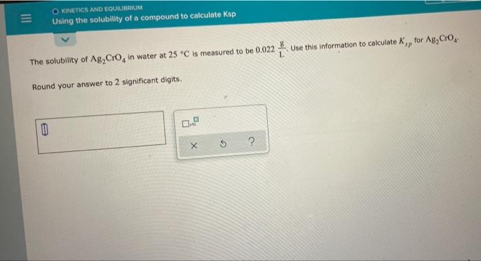 Solved O KINETICS AND EQUILIBRIUM Using the solubility of a | Chegg.com