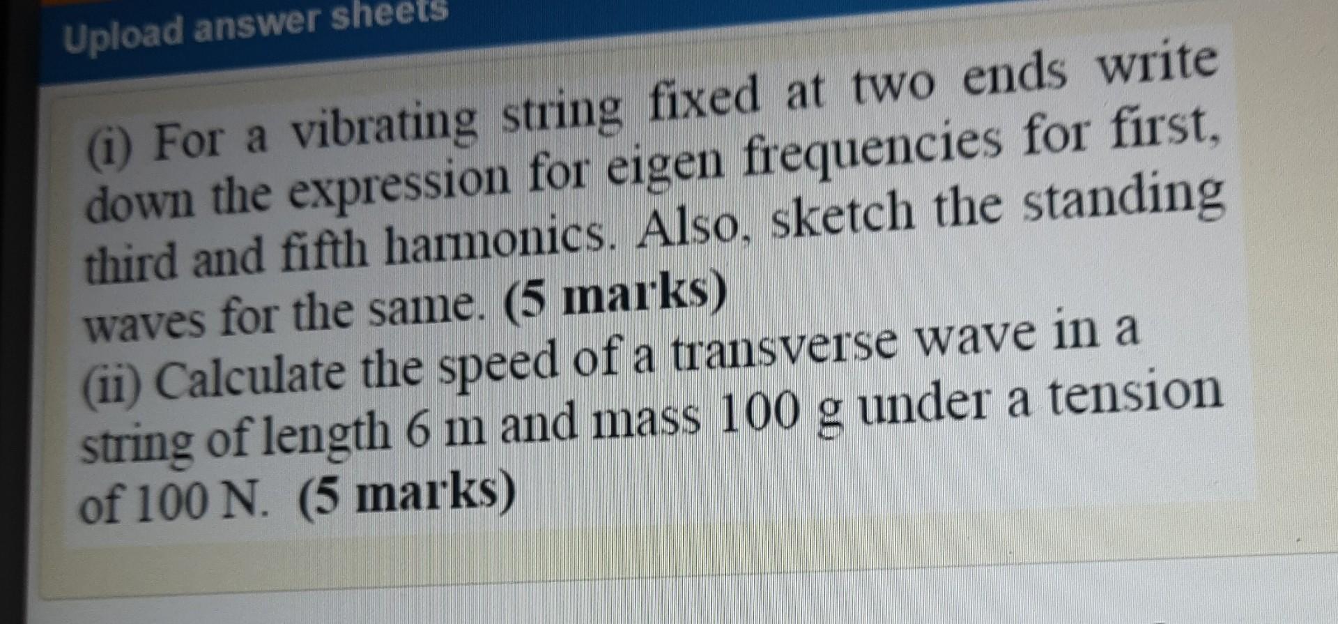 Solved Upload answer sheets (i) For a vibrating string fixed | Chegg.com