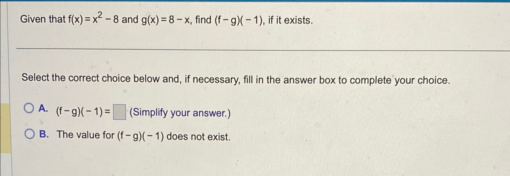 Solved Given that f(x)=x2-8 ﻿and g(x)=8-x, ﻿find (f-g)(-1), | Chegg.com