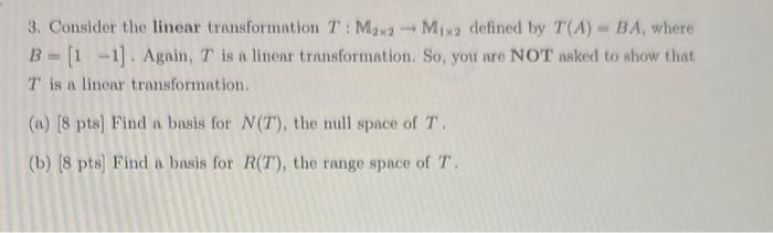 Solved 3. Consider the linear transformation T : M2x2 Mix | Chegg.com