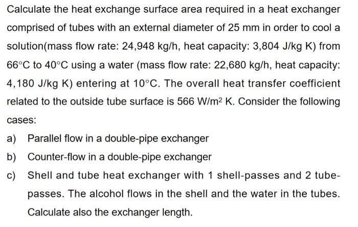 Solved Calculate the heat exchange surface area required in | Chegg.com