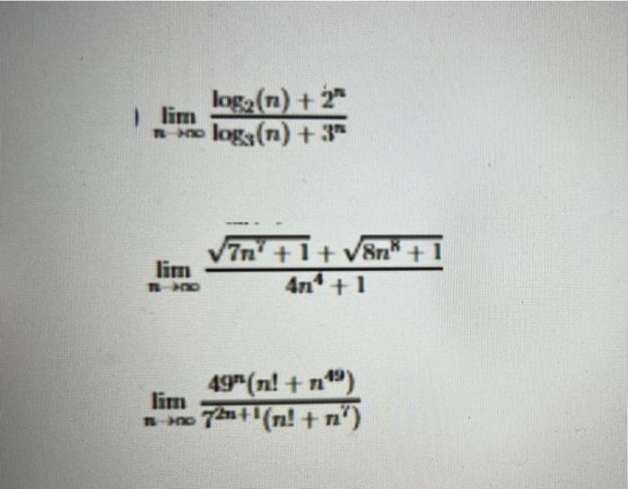 Solved limn→∞log3(n)+3nlog2(n)+2n limn→∞4n4+17n7+1+8nn+1 | Chegg.com