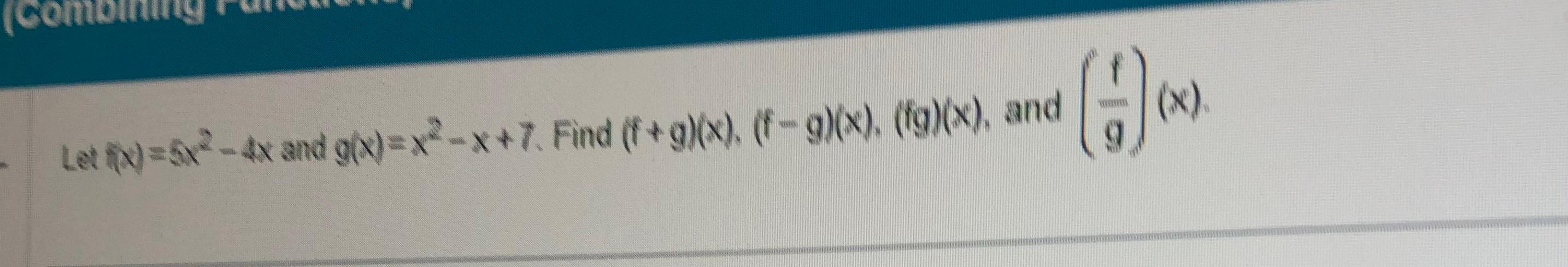 Solved Let f(x)=5x2-4x ﻿and g(x)=x2-x+7. ﻿Find | Chegg.com