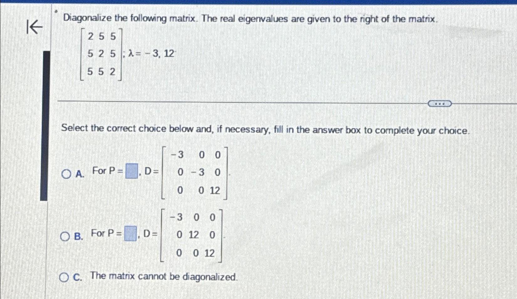 Solved Diagonalize the following matrix. The real | Chegg.com
