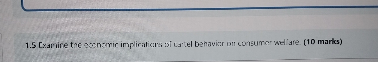 Solved 1.5 ﻿Examine the economic implications of cartel | Chegg.com