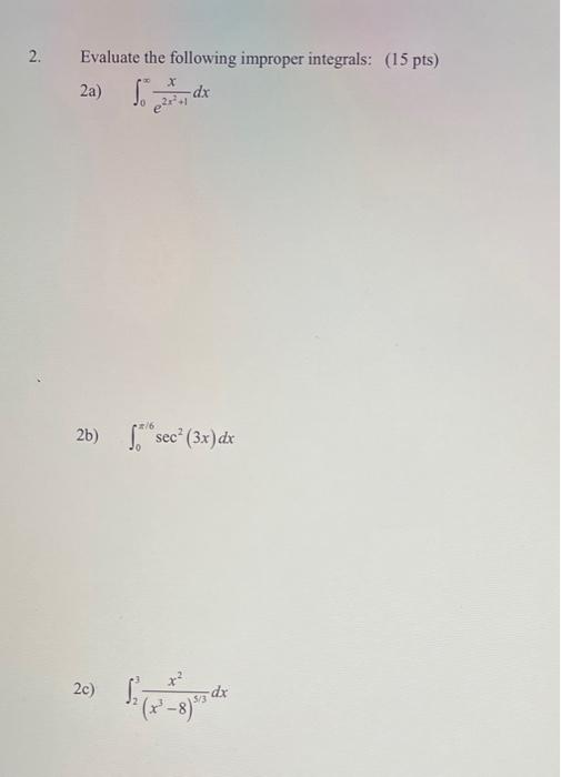 Solved 2. Evaluate the following improper integrals: (15 | Chegg.com