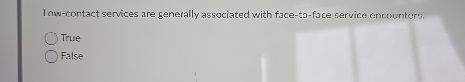 Solved Low-contact services are generally associated with | Chegg.com