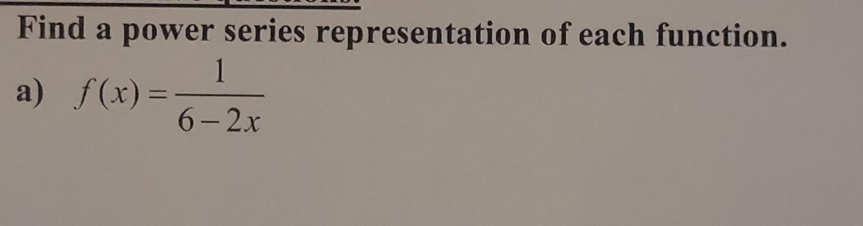 Solved Find a power series representation of each function. | Chegg.com