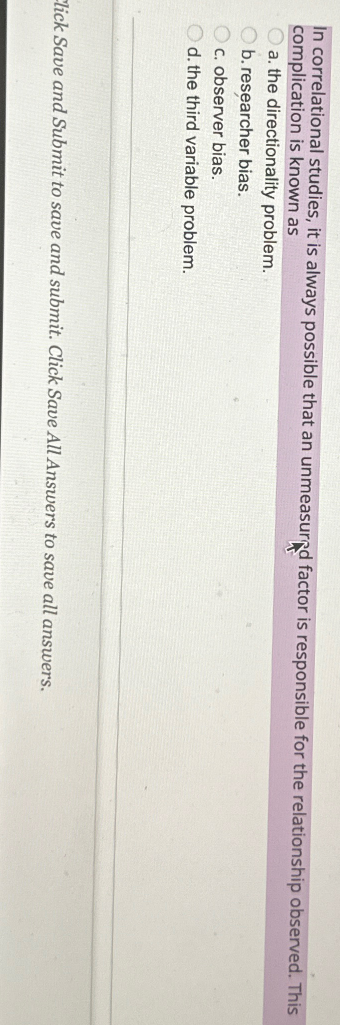Solved In correlational studies, it is always possible that | Chegg.com