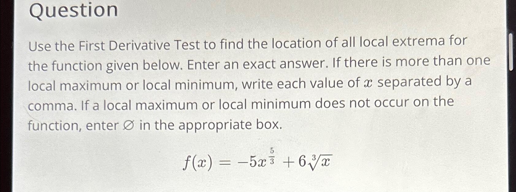 Solved QuestionUse the First Derivative Test to find the | Chegg.com