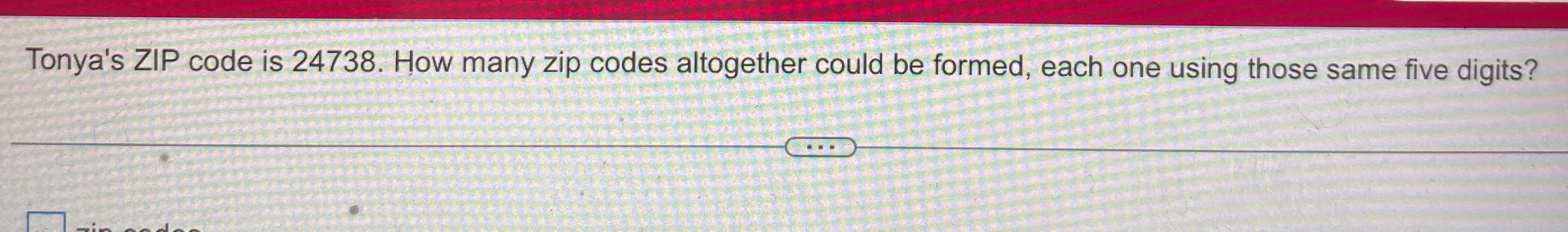Solved Tonya's ZIP code is 24738 . ﻿How many zip codes | Chegg.com
