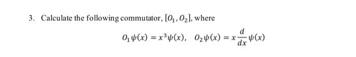 Solved 3. Calculate the following commutator, (04,02), where | Chegg.com