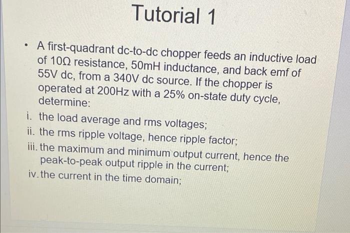 Solved Tutorial 1 . • A first-quadrant dc-to-dc chopper | Chegg.com