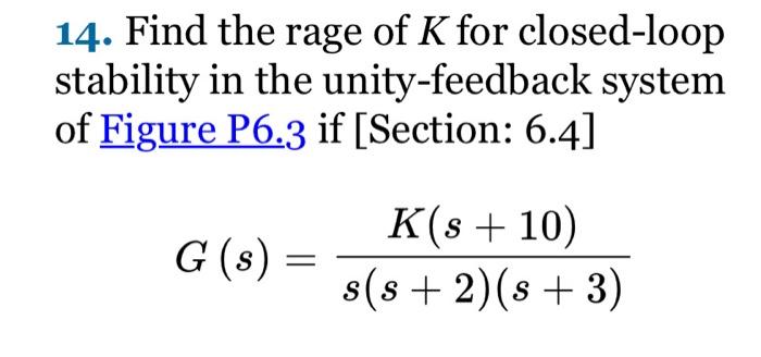 Solved 14. Find the rage of K for closed-loop stability in | Chegg.com