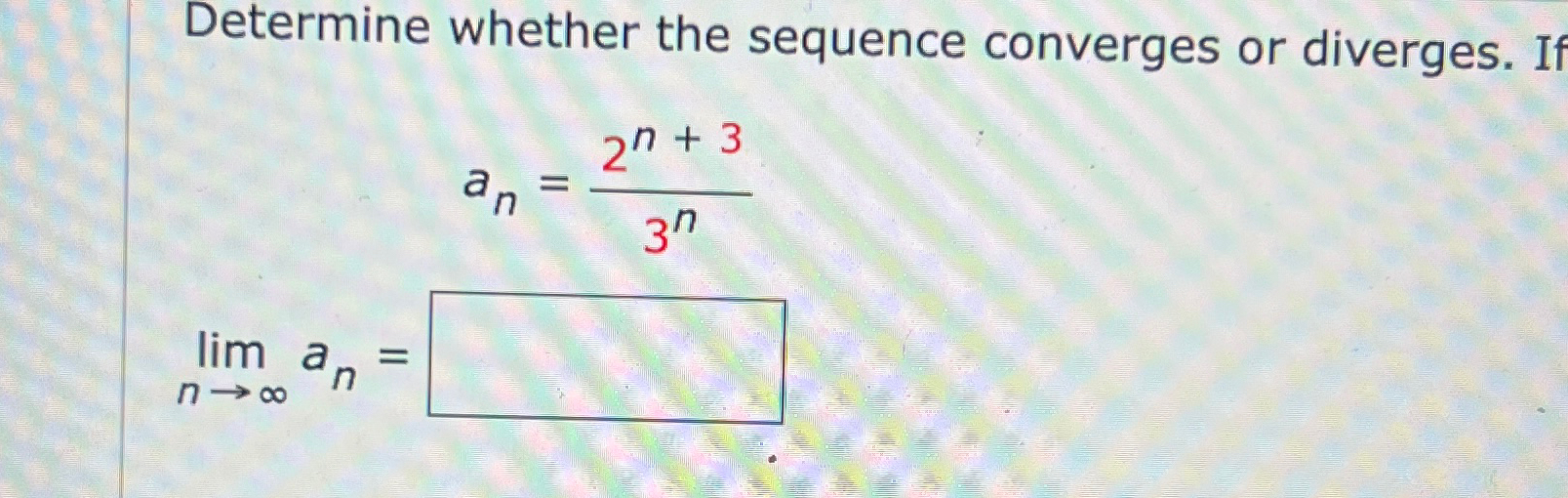 Solved Determine whether the sequence converges or | Chegg.com